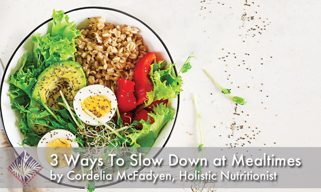 3 Ways to Slow Down at Mealtimes – Lifestyle Markets